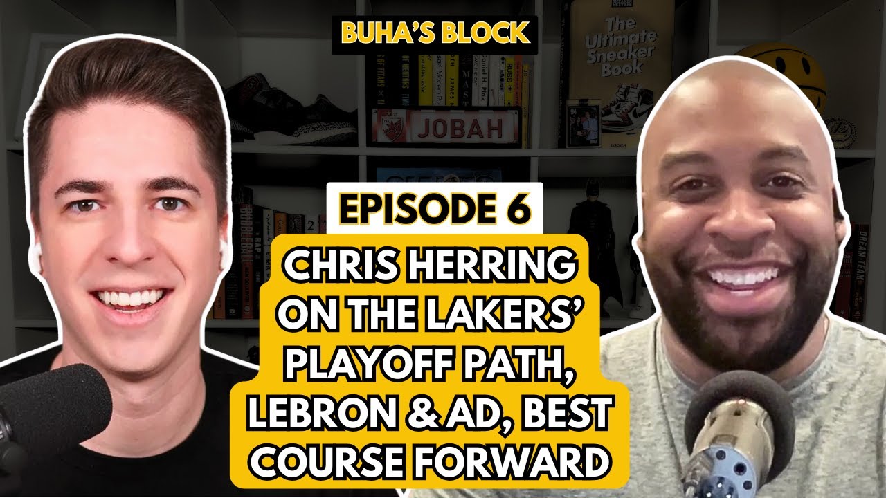 Ep. 6: Chris Herring on the Lakers, LeBron & AD, Play-In, Best team-building strategy | Buha's ...