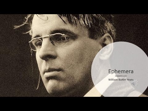 Ephemera by William Butler Yeats - YouTube