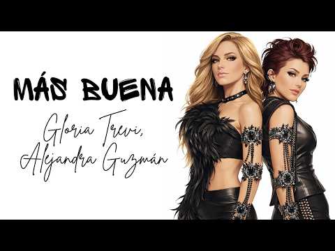 Gloria Trevi, Alejandra Guzmán - Más Buena [Letra/Lyrics]