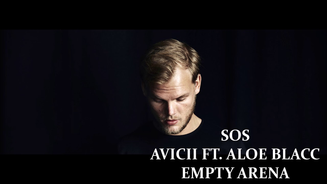 SOS - AVICII FT. ALOE BLACC (Empty Arena) - YouTube