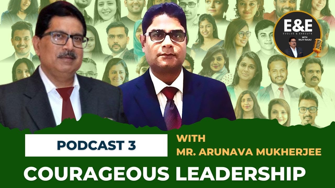 Ep 3 - Courageous Leadership ft. Mr. Arunava Mukherjee | CS Rajiv Bajaj ...