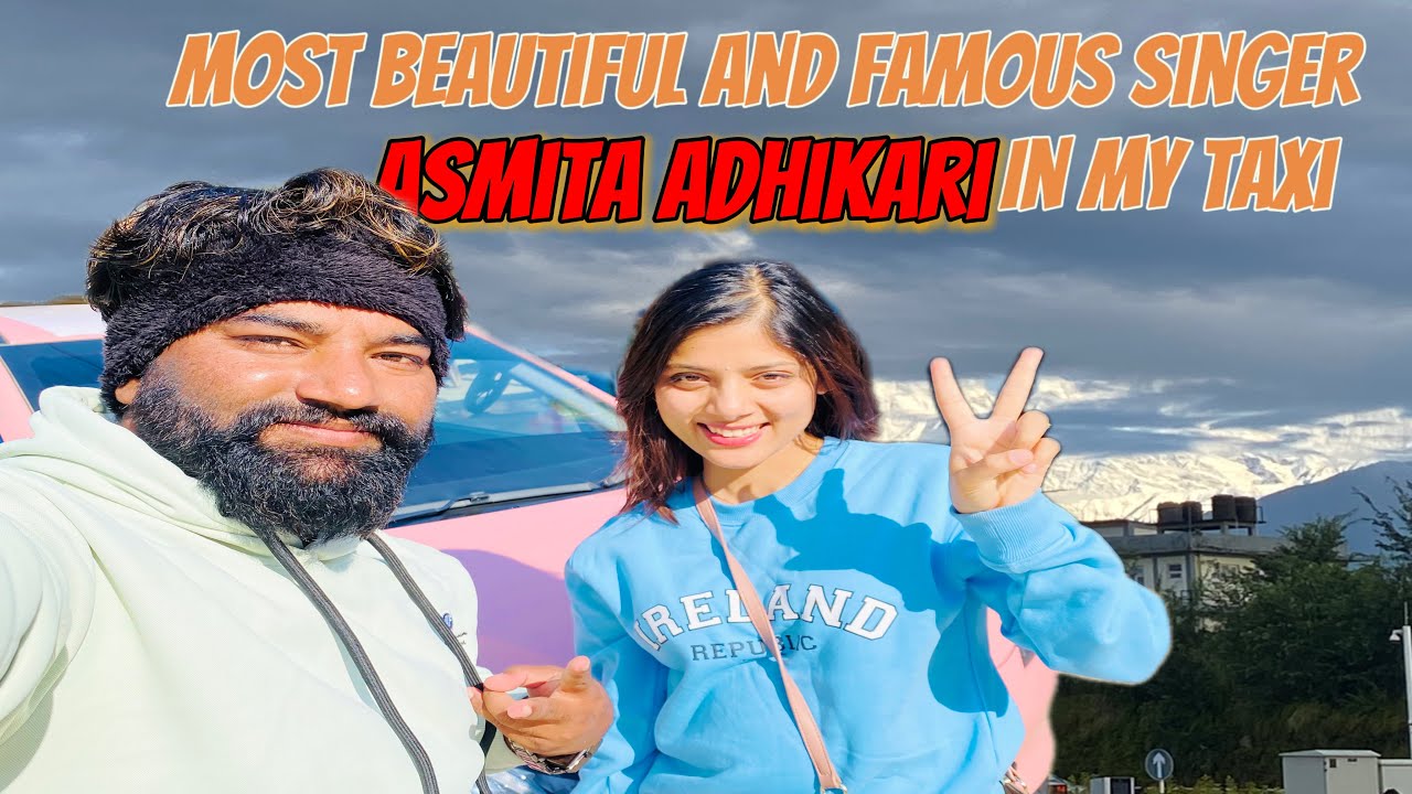 Most beautiful and famous singer Asmita Adhikari in my taxi - YouTube