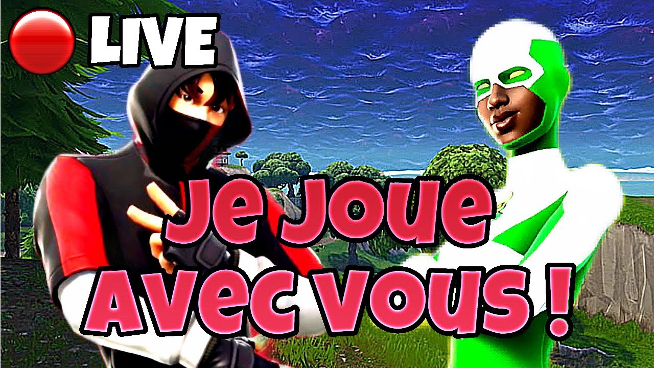 LIVE JE JOUE AVEC VOUS !!! - YouTube