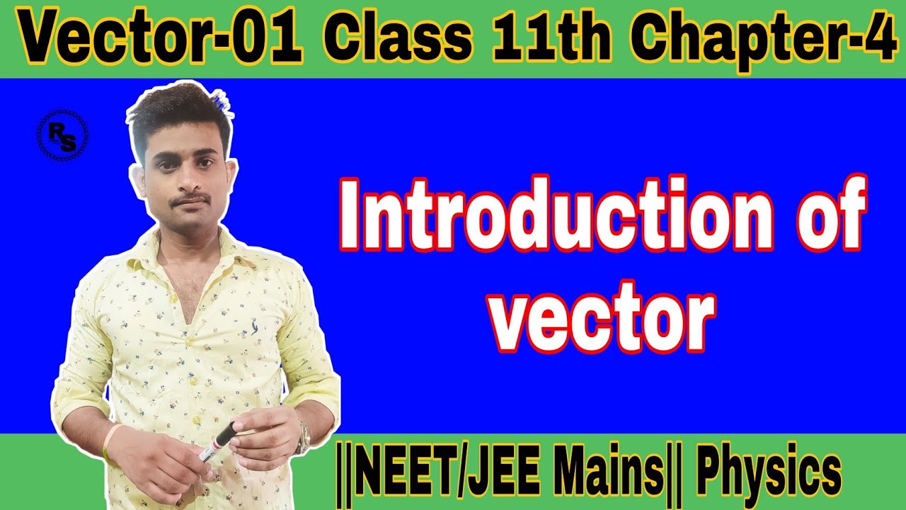 Vector chapter-4 class 11th by raushan singh(Vector-01) Introduction of ...