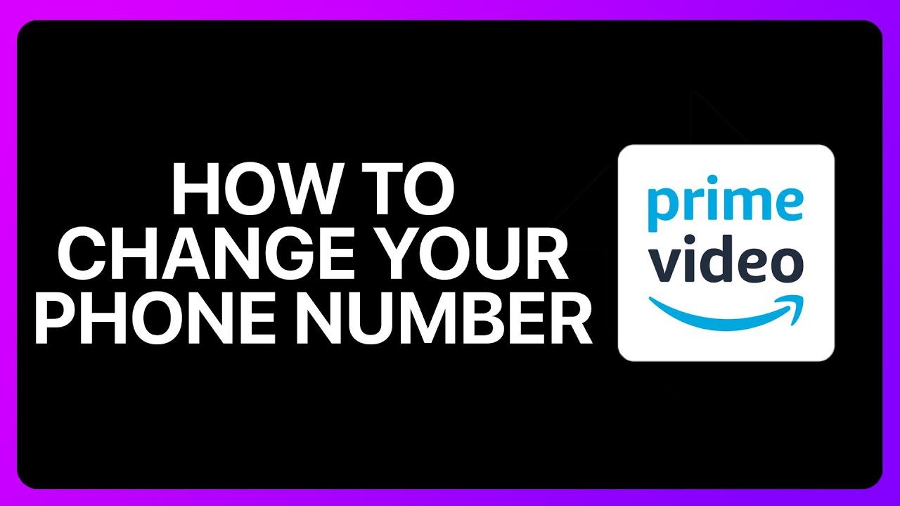 How To Change Your Phone Number On Amazon Prime Video Tutorial - YouTube