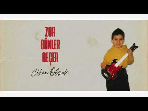 Cihan Ölçek - Zor Günler Geçer