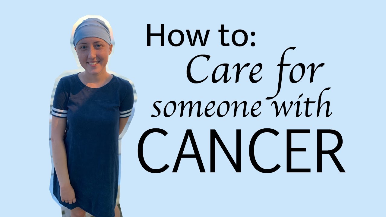 Caring for the Cancer Patient in your Life | Advice from a Cancer ...