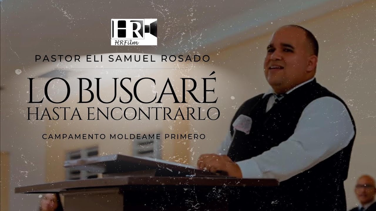 Pastor Eli Samuel Rosado - Lo Buscaré hasta encontrarlo (Moldéame ...