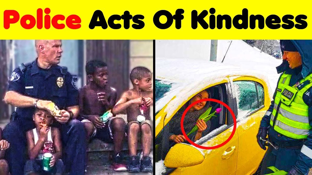 Police Acts Of Kindness 👮 ️️ - YouTube