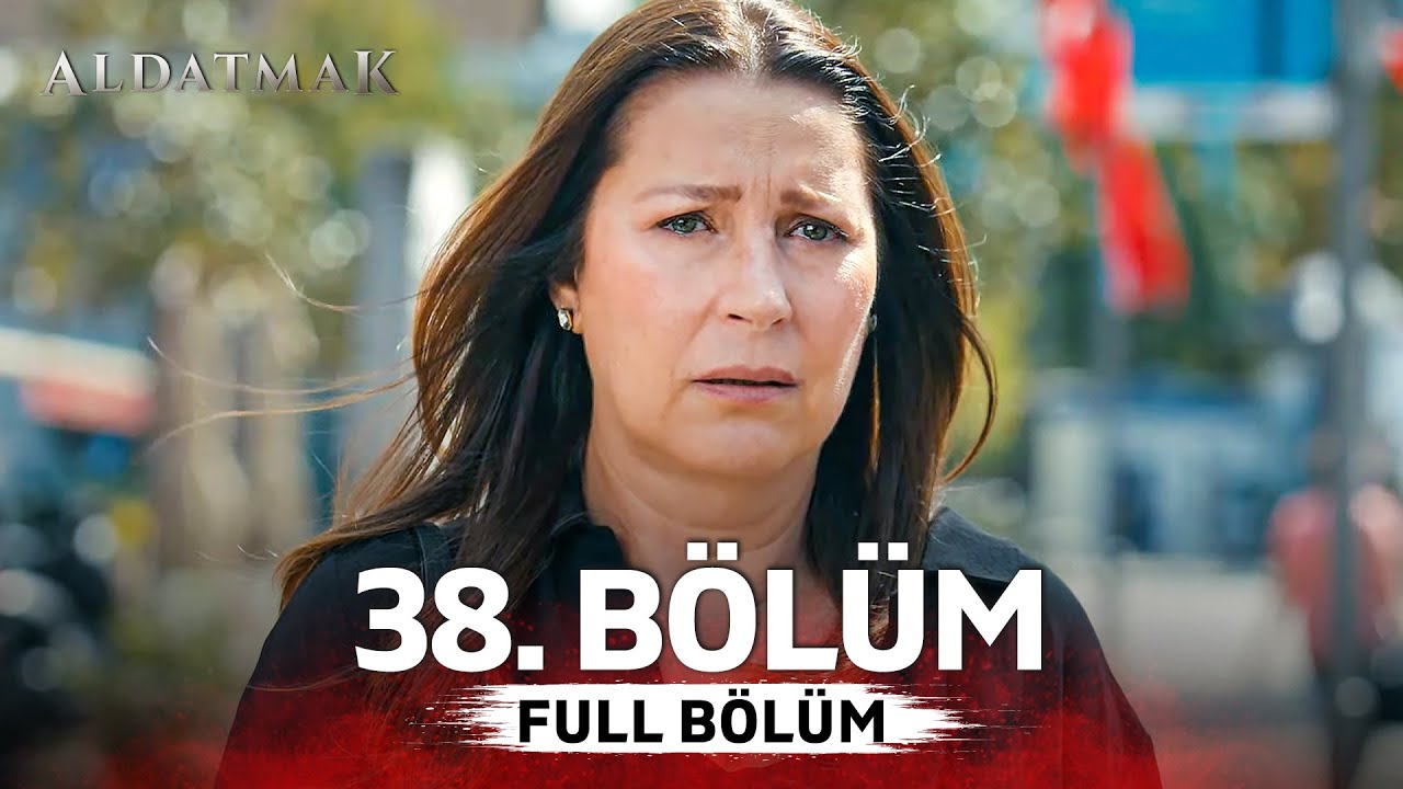 Aldatmak 38. Bölüm - YouTube