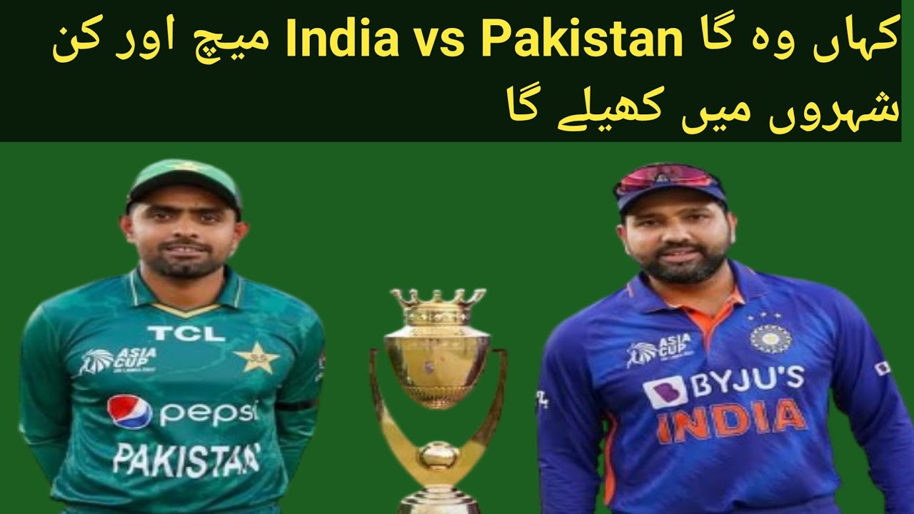 where will Where will the India vs Pakistan cricket match take place ...
