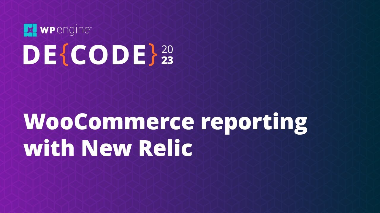 WooCommerce reporting with New Relic | DE{CODE} - YouTube