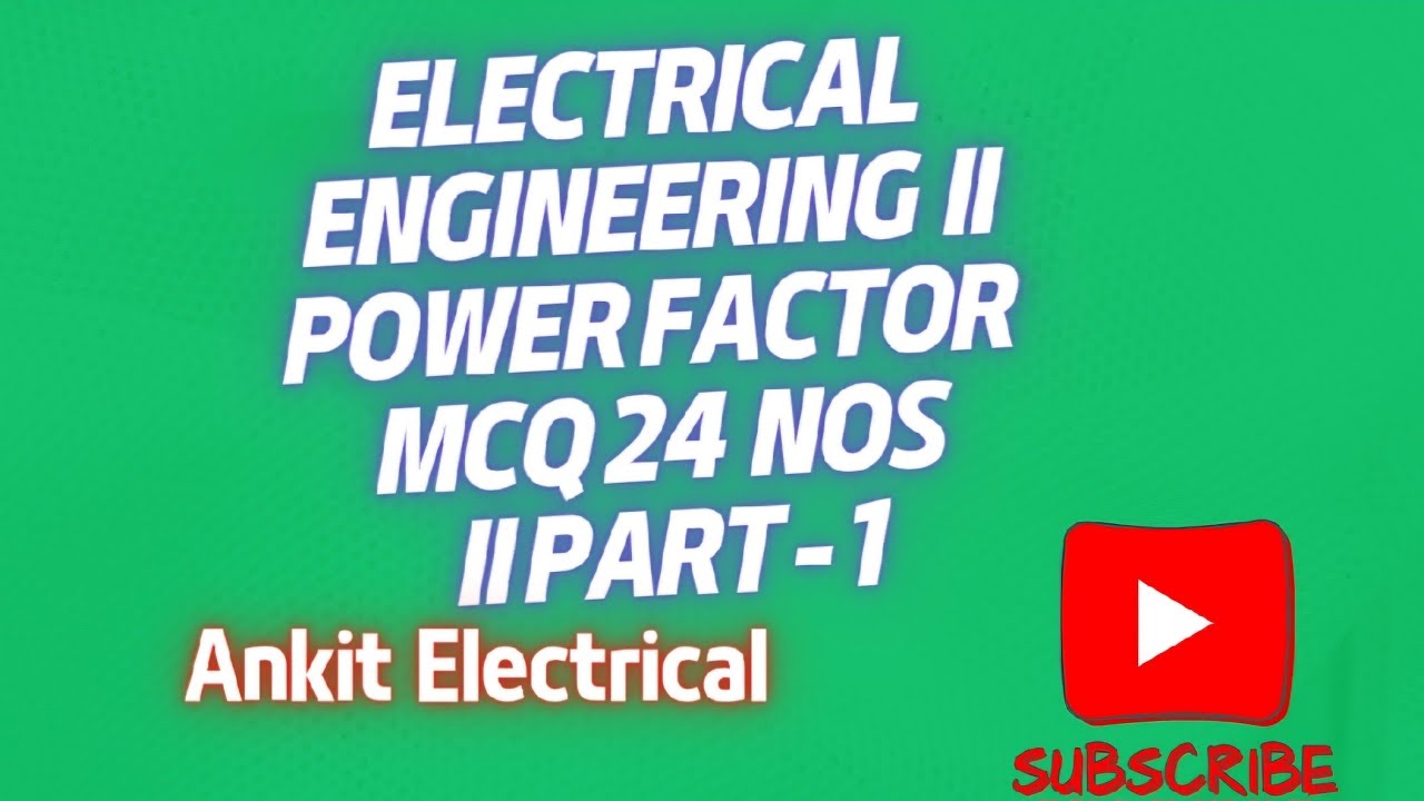 Electrical Engineering II Power factor MCQ 24 nos II Part - 1 - YouTube