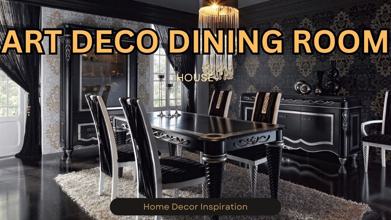Art Deco Dining Room: Timeless Elegance and Glamour for Stylish Entertaining - YouTube
