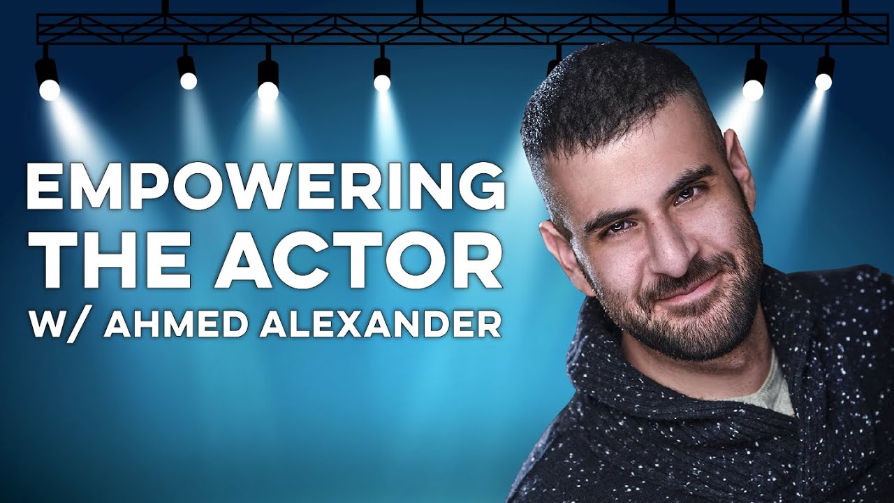 Empower Yourself As An Actor - Adult Scene Study Acting with Ahmed ...