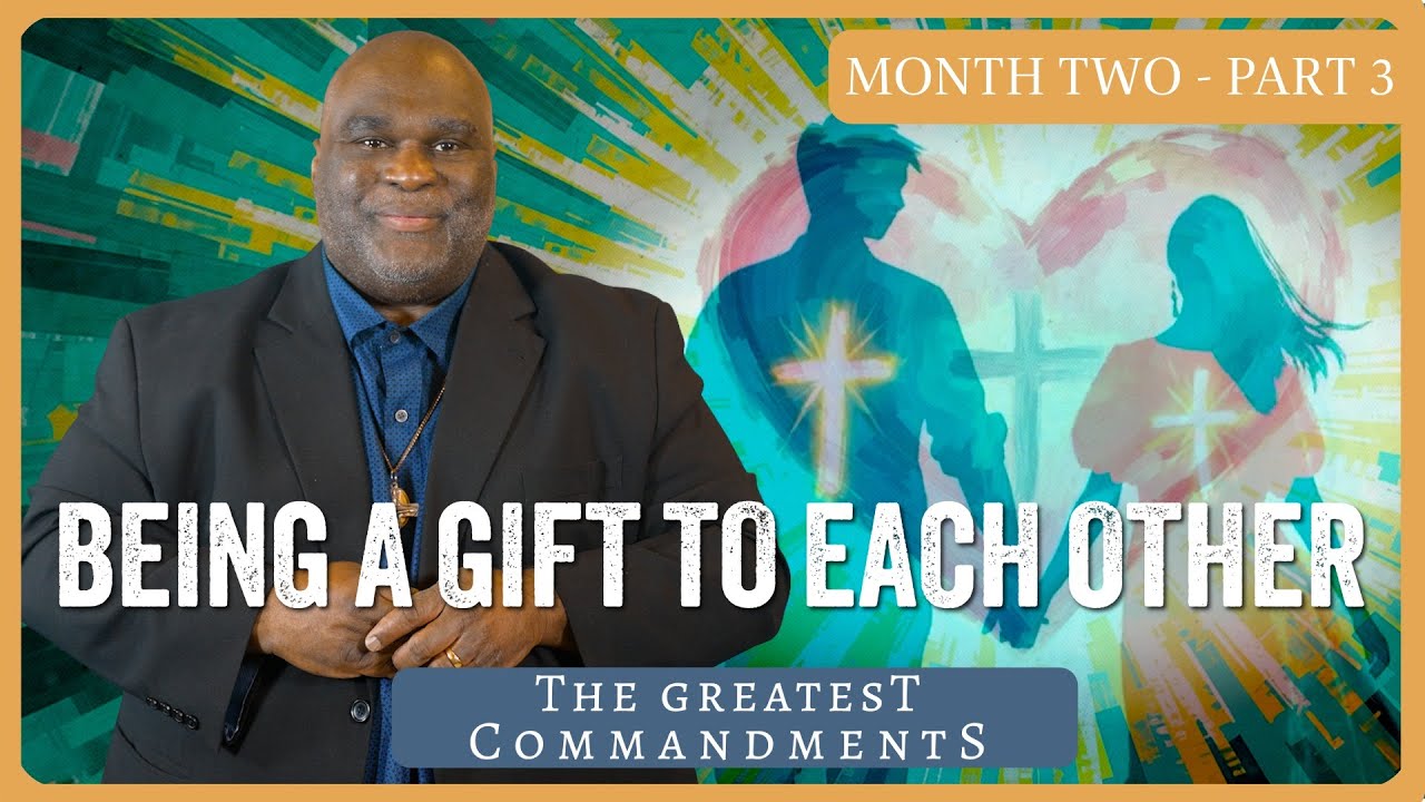 Being A Gift To Each Other. The Greatest Commandments PT 7. Deacon ...