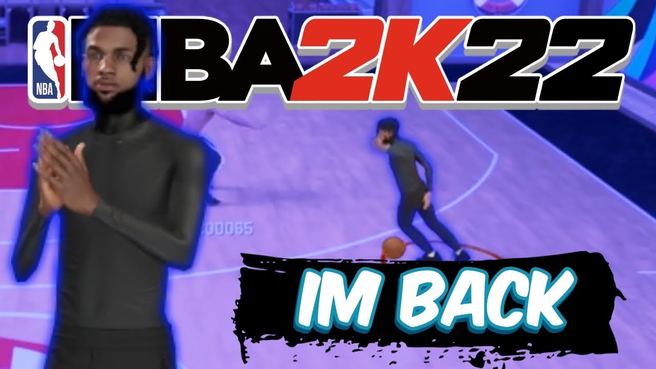 IM BACK| NBA 2K22 - YouTube