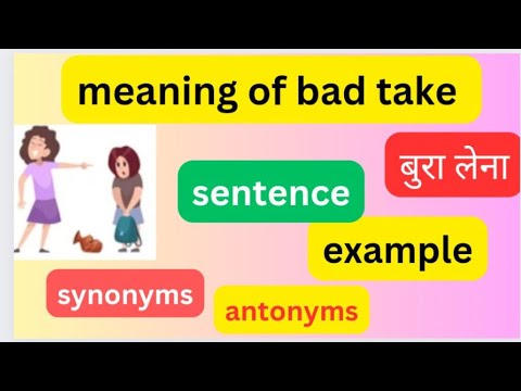 meaning of bad take/sentence/example/synonyms/antonyms of bad take ...