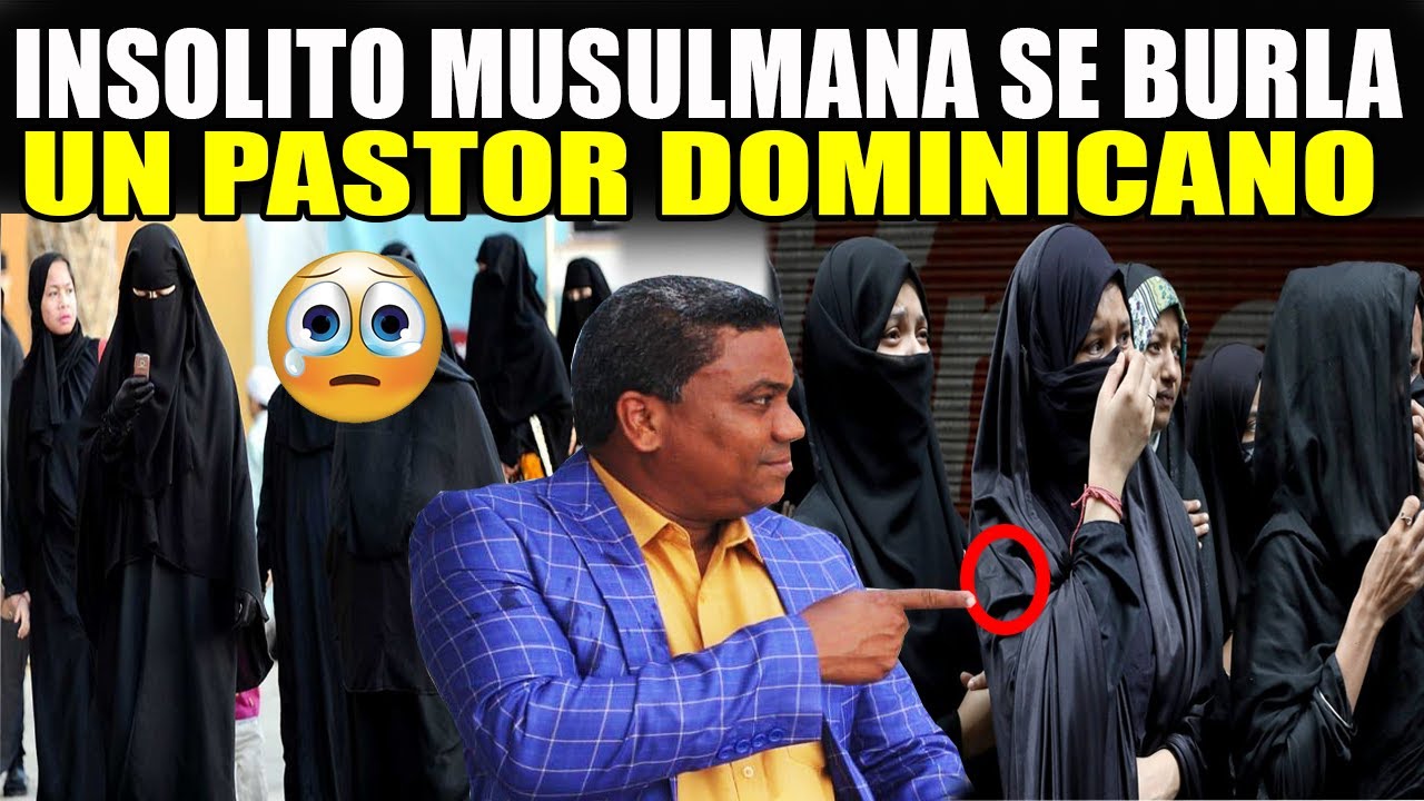 PASTOR DOMINICANO FUE HUMILLADO POR UNA MUJER MUSULMANA WAO - YouTube