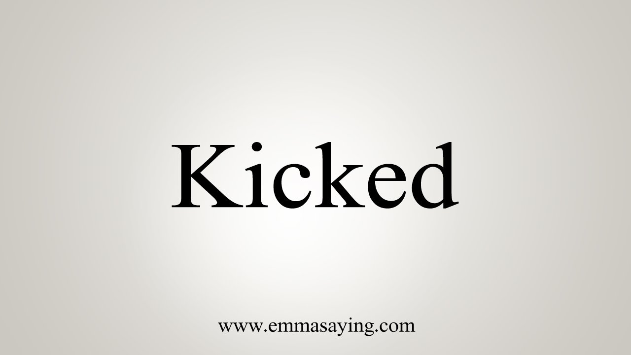 How To Say Kicked - YouTube