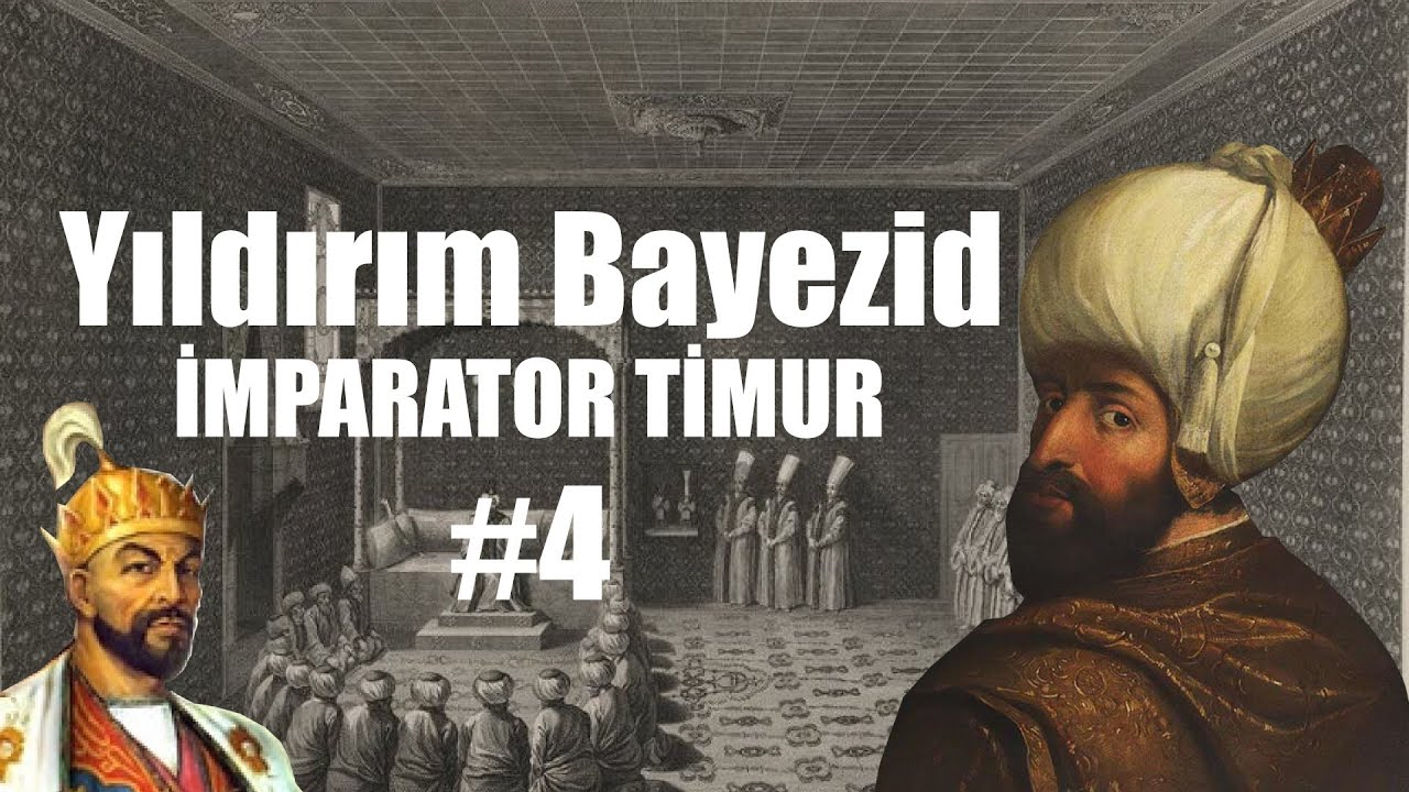 Ankara Savaşı / Sultan Yıldırım Bayezid / İmparator Timur / BÖLÜM 4 ...