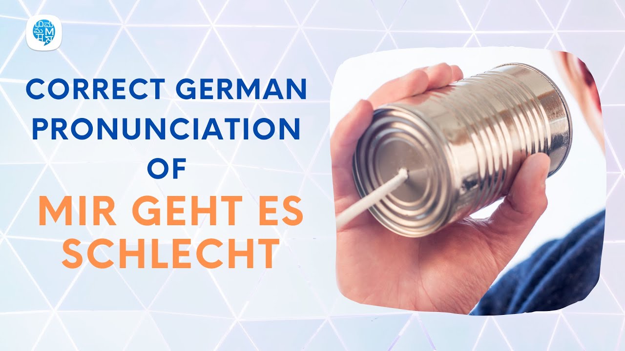 How to pronounce 'Mir geht es Schlecht' (I am not doing well) in German ...
