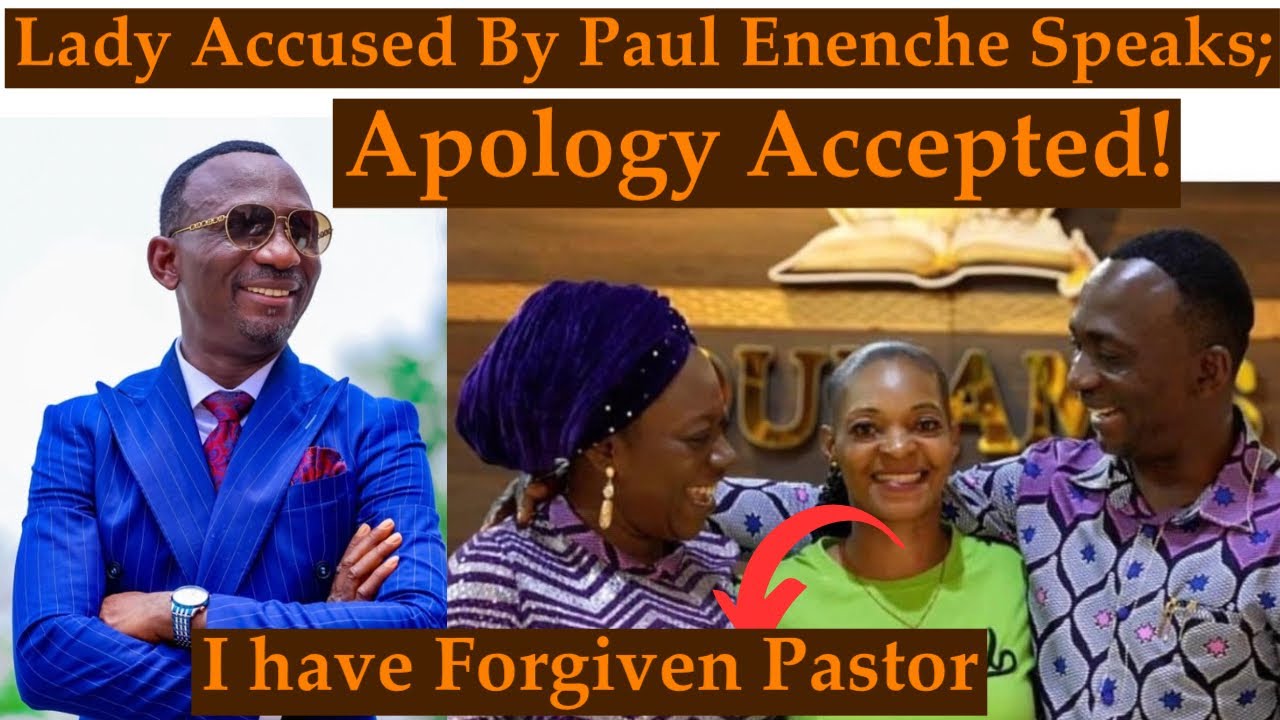 I have Forgiven Pastor Paul Enenche; Lady Who Was Accused Of Giving ...