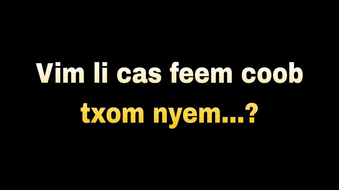 Vim li cas feem coob txom nyem...? - YouTube