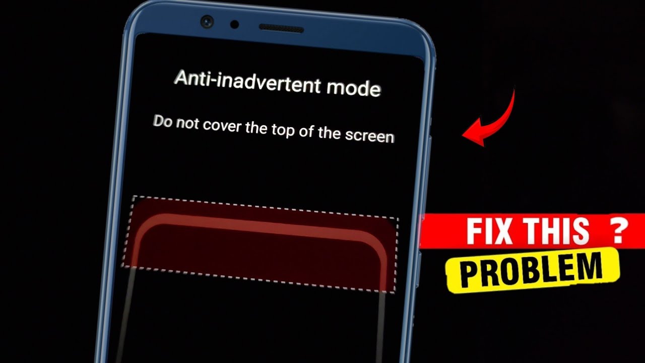 Anti-Inadvertent Mode Do Not Cover The Top Of Screen | Mobile Se Anti ...