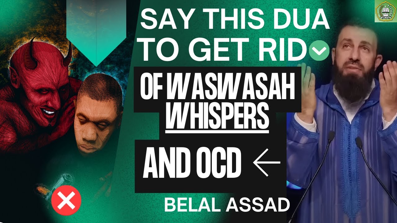 Duas & Solutions to end obsessions, Waswasa, Whispers, OCD! | Belal ...