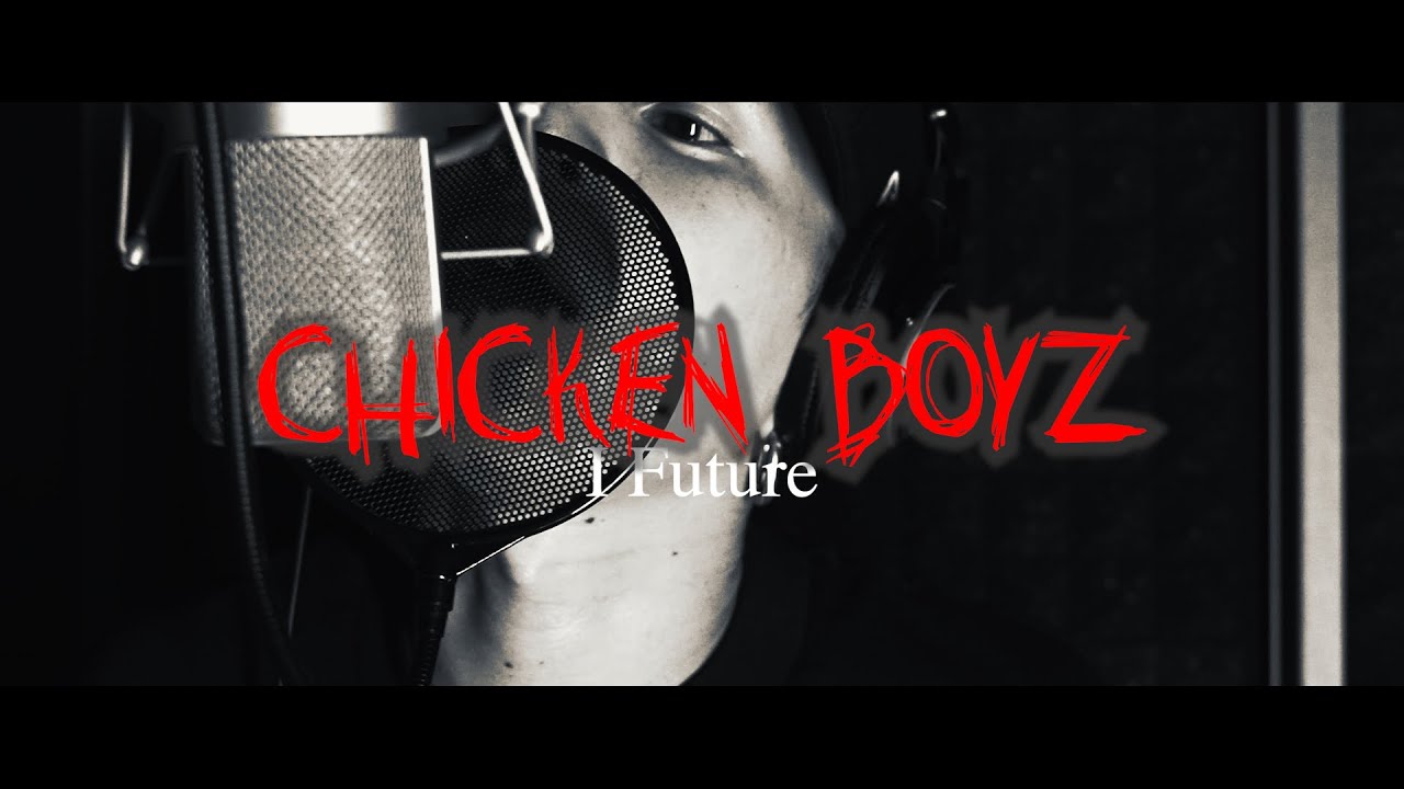 CHICKEN BOYZ - I Future 【Official Music Video】 - YouTube