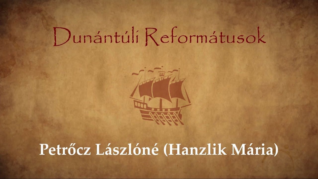 Dunántúli Reformátusok - Petrőcz Lászlóné Hanzlik Mária - YouTube