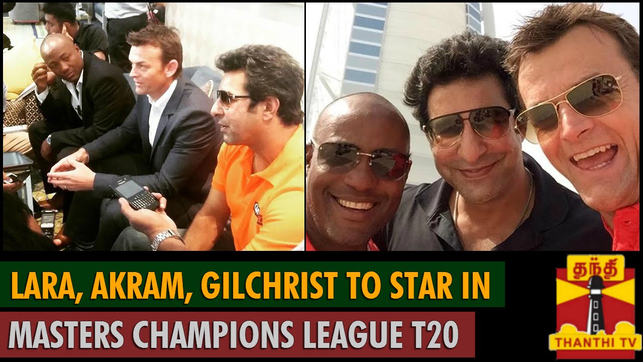 Brain Lara, Wasim Akram & Adam Gilchrist to star in Masters Champions ...