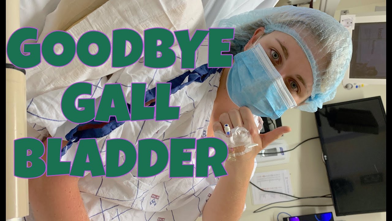GOODBYE GALL BLADDER - YouTube