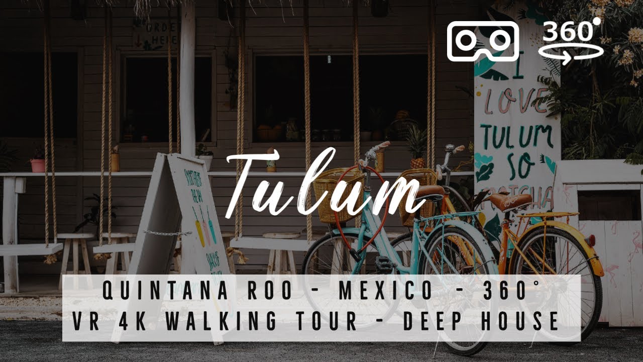 Tulum City 🇲🇽 Mexico - 360° VR 4K Walking Tour with best of Deep House ...