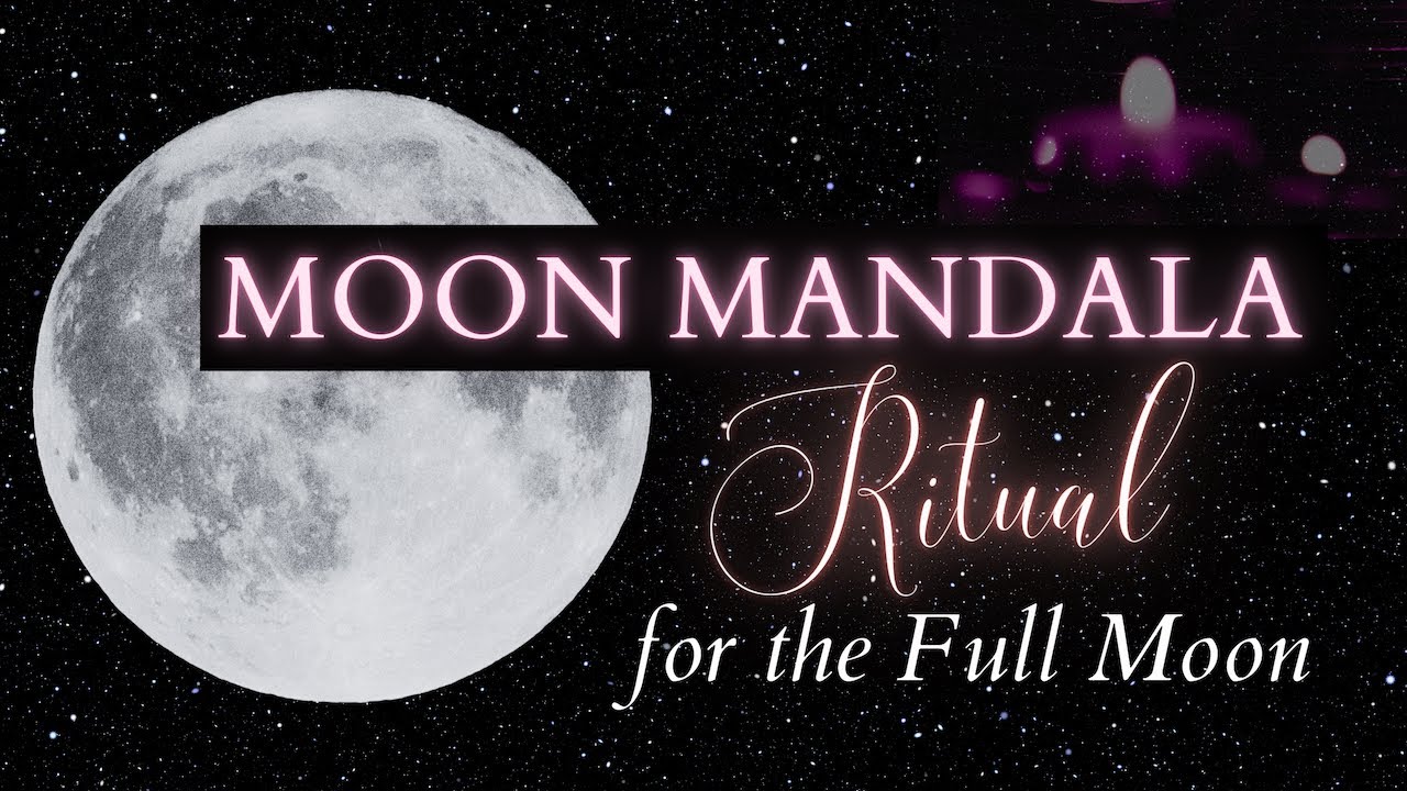 Full Moon Mandala Ritual - A Guided Practice - YouTube