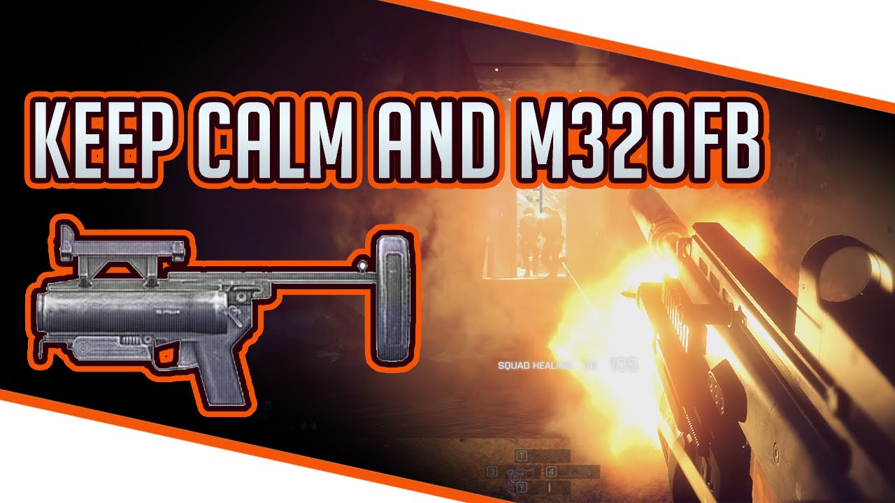 [BF4] Keep calm and M320 FB. - YouTube