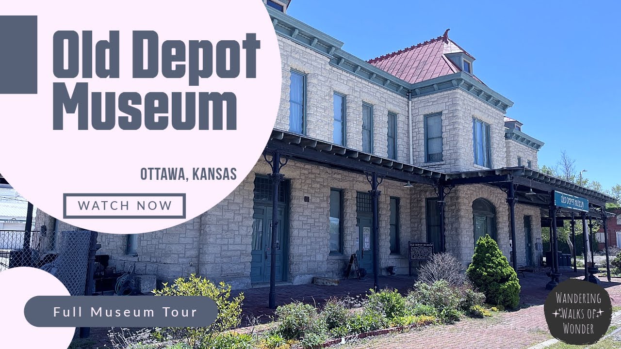 Discovering Ottawa Kansas' Old Depot Museum: Time Travel Adventure ...