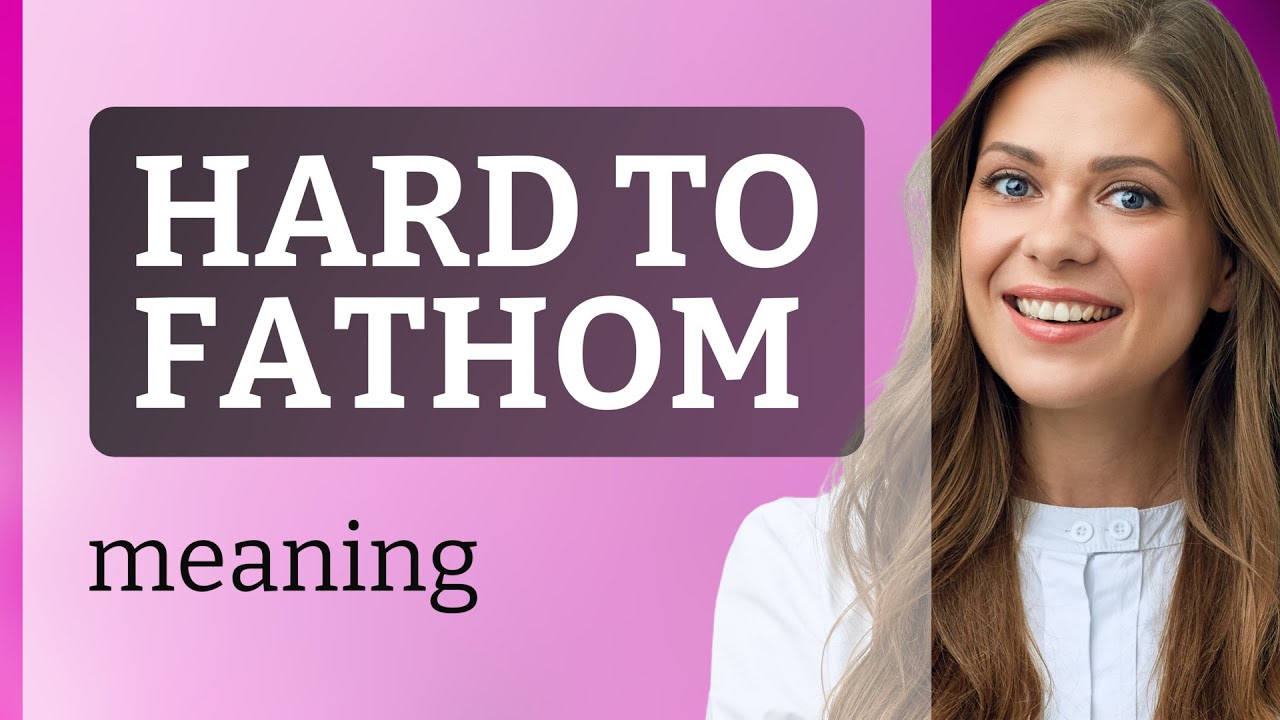 Understanding "Hard to Fathom" - YouTube
