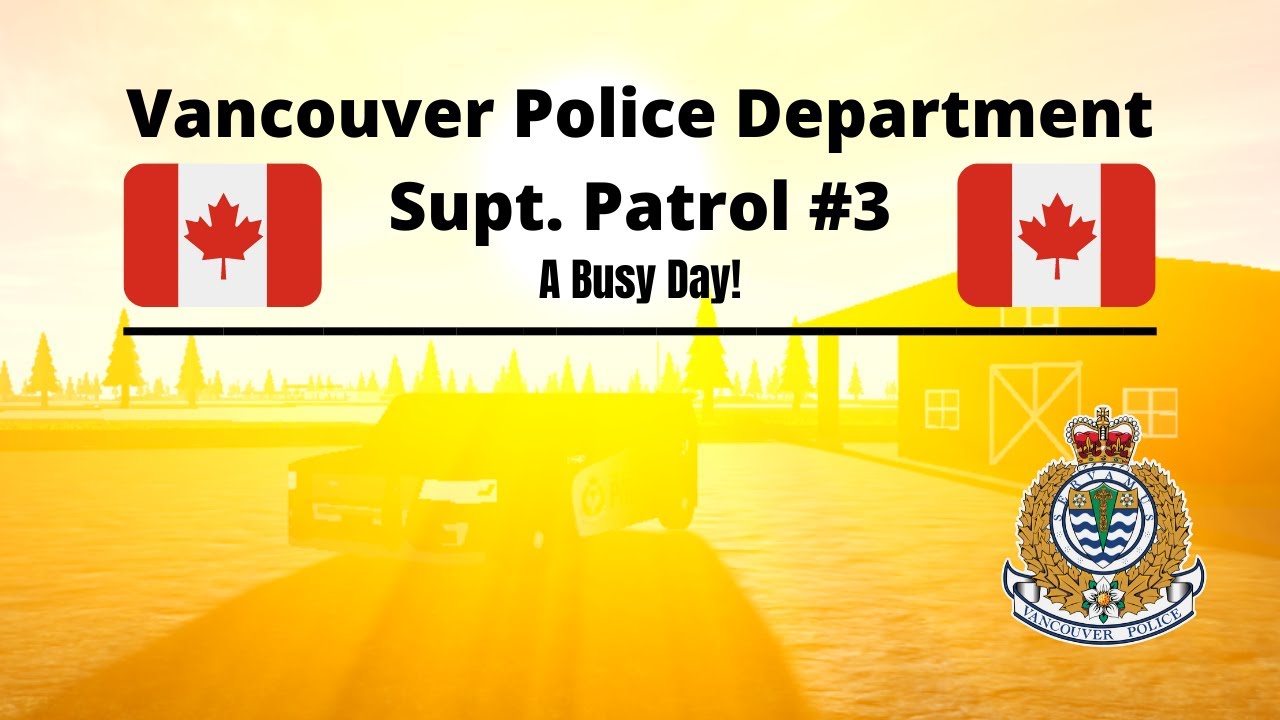 Vancouver Police Department Superintendent Patrol #3 | Busy Day ...