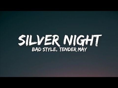 Silver Night ( Lyrics ) - Bad Style, Tender May #lyrico 