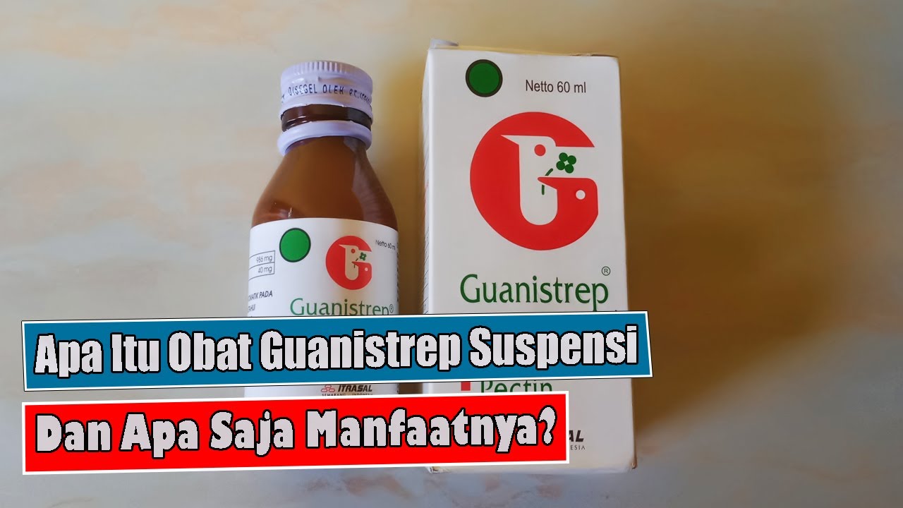 APA ITU OBAT GUANISTREP SUSPENSI DAN APA SAJA MANFAATNYA - YouTube
