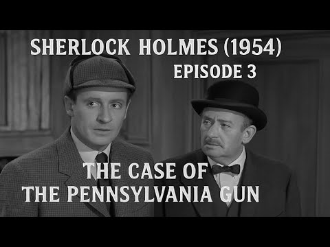 Sherlock Holmes (1954) – Episode 3: The Case of the Pennsylvania Gun ...