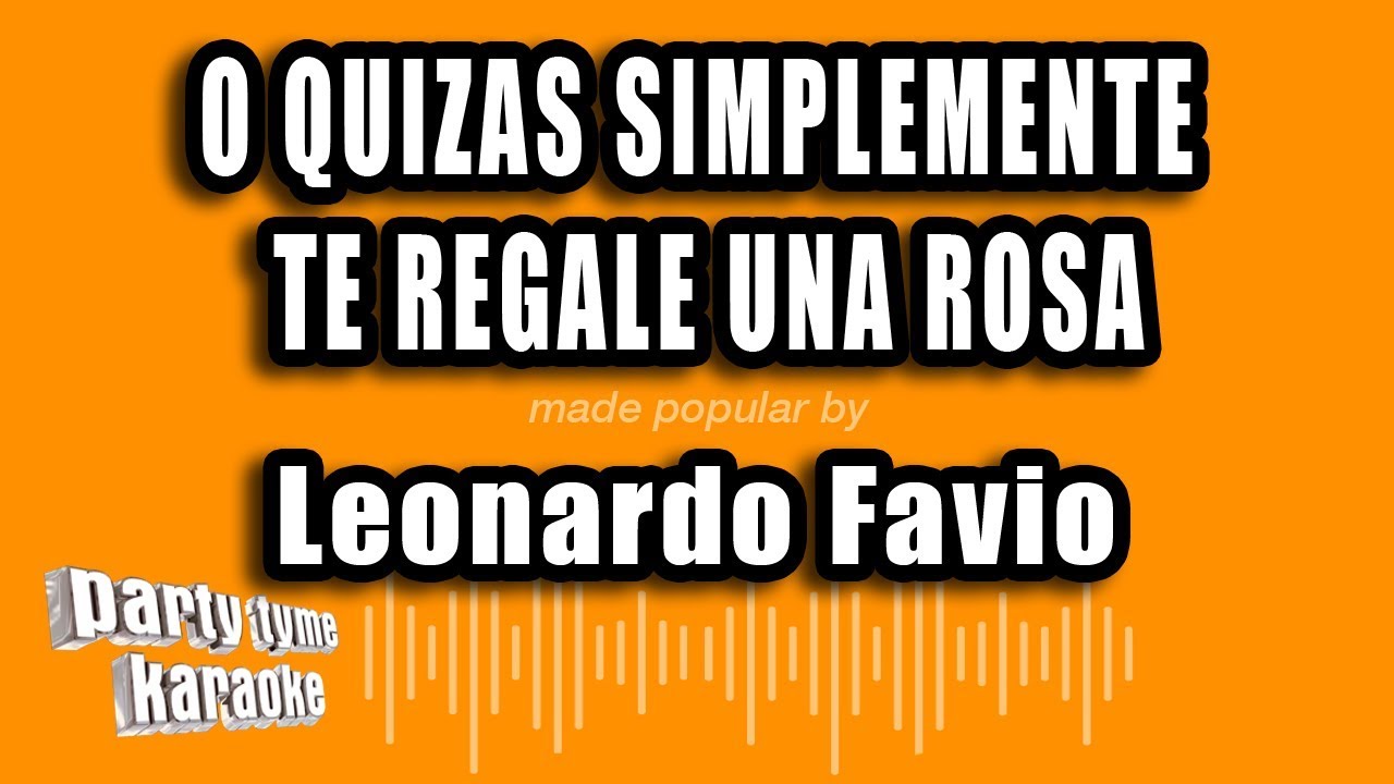 Leonardo Favio - O Quizas Simplemente Te Regale Una Rosa (Versión Karaoke) - YouTube Music