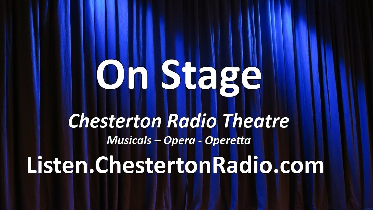 The World's Greatest Musical Comedies! - Chesterton Radio Theatre Live ...