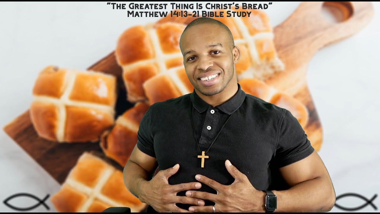 4.19.23 | "The Greatest Thing Is Christ's Bread" | Matthew 14:13-21 ...