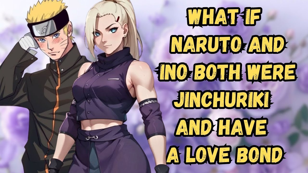 What If Naruto And Ino Both Were Jinchuriki And Have A Love Bond | Part ...
