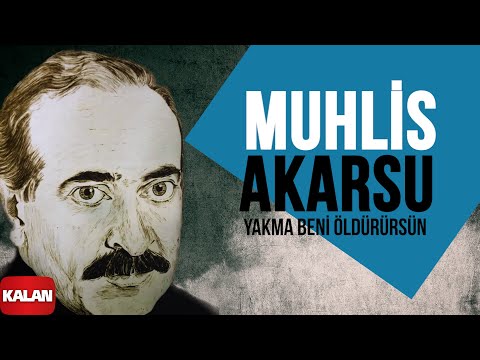 Muhlis Akarsu - Yakma Beni Öldürürsün I Aşık Olan Durmaz Ağlar © 1998 Kalan Müzik
