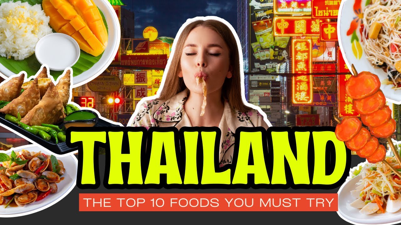 The Top 10 Foods You Must Try in Thailand | Thai Street Food ...