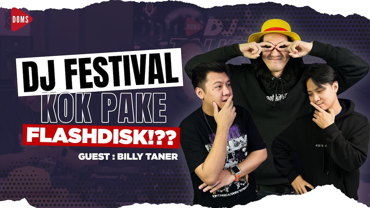 DJ FESTIVAL MAIN PAKE FLASHDISK?? | DJ TALKS : BILLY TANER | DOMS DJ ...
